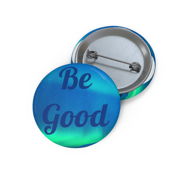 Be Good Pin Button — Encouraging Positive Message – Sweetems Co.